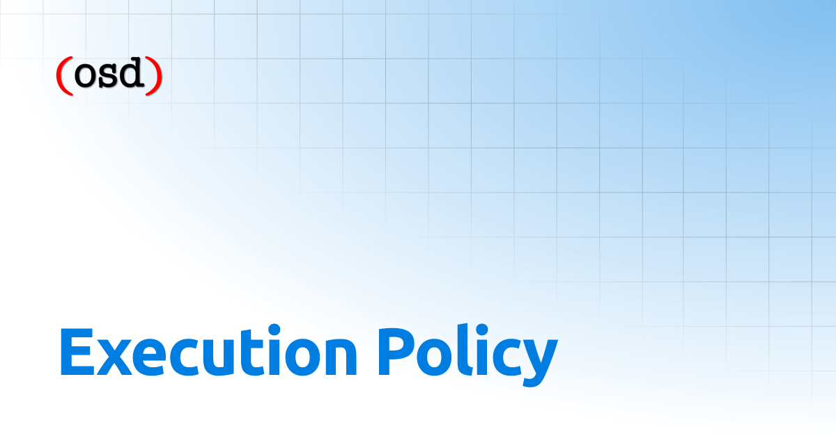 Execution Policy | OSD